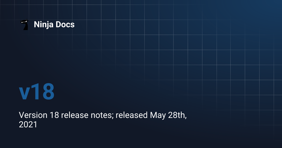 v18 | Ninja Docs