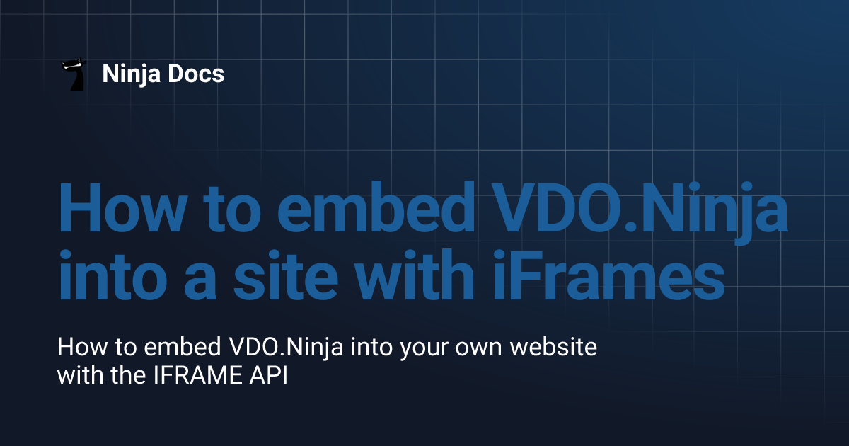 How to embed VDO.Ninja into a site with iFrames | Ninja Docs