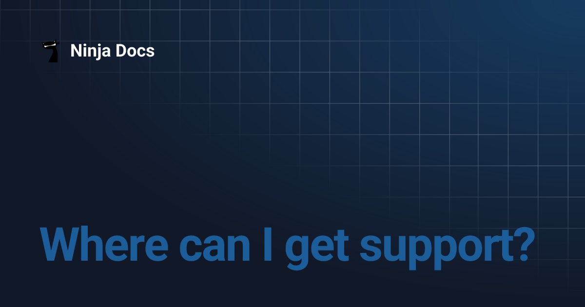 Where can I get support? | Ninja Docs