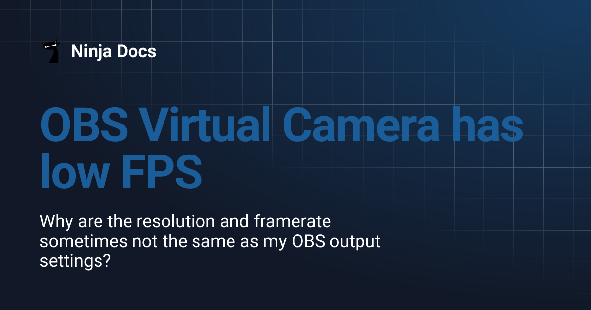 OBS Virtual Camera has low FPS | Ninja Docs