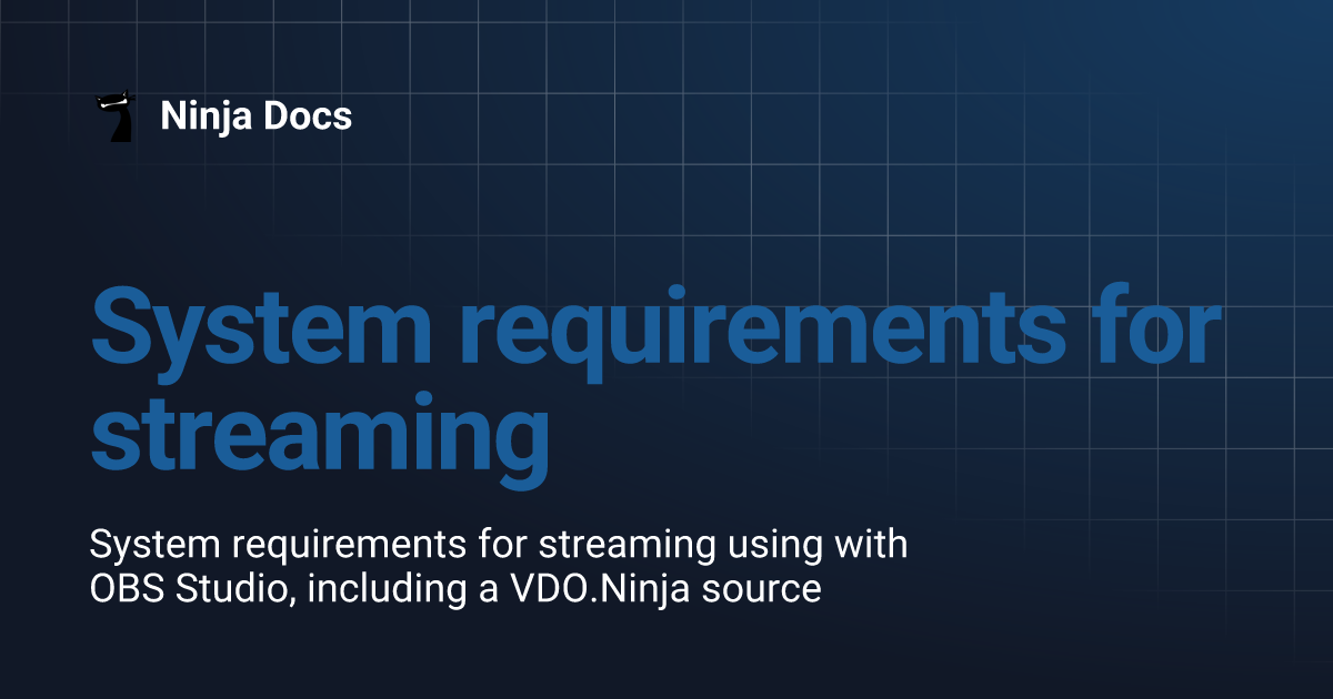 System requirements for streaming | Ninja Docs