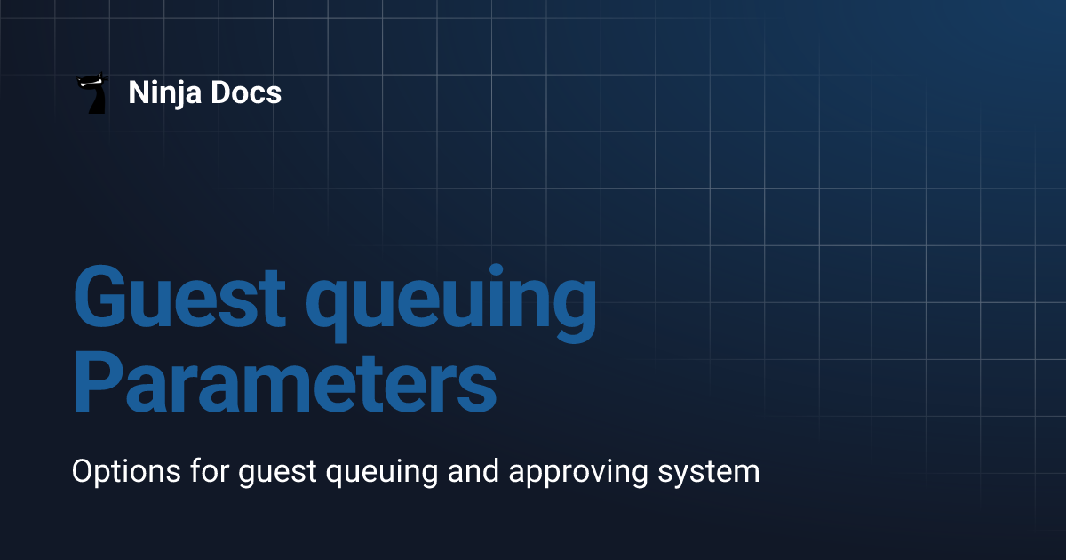 Guest queuing Parameters | Ninja Docs