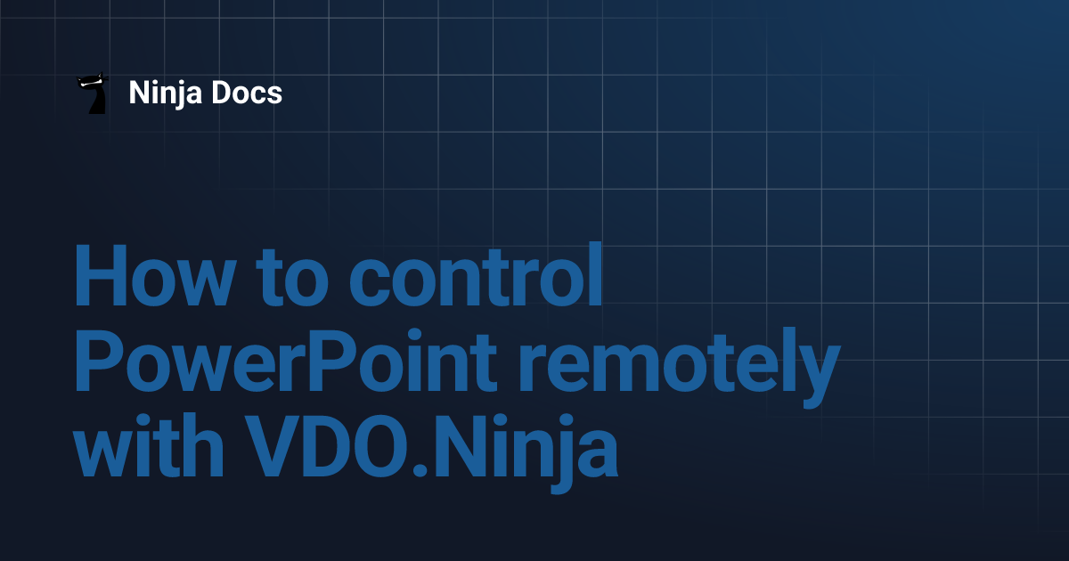 How to control PowerPoint remotely with VDO.Ninja | Ninja Docs