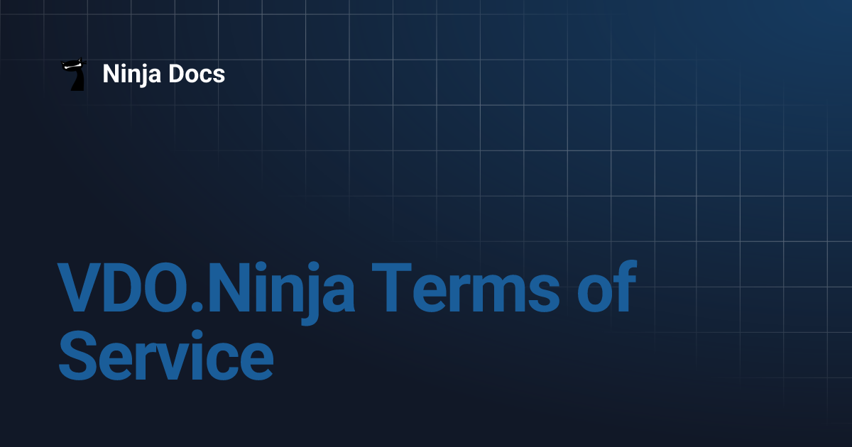VDO.Ninja Terms of Service | Ninja Docs