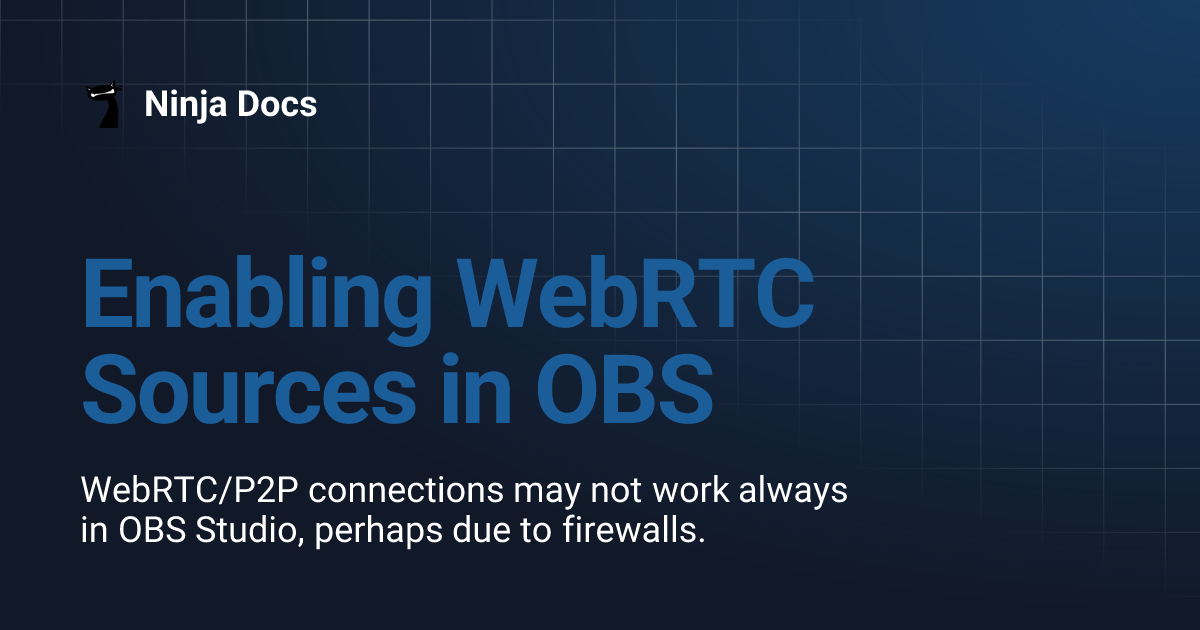 Enabling WebRTC Sources in OBS | Ninja Docs