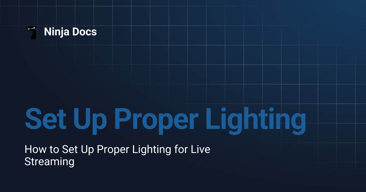 Set Up Proper Lighting | Ninja Docs