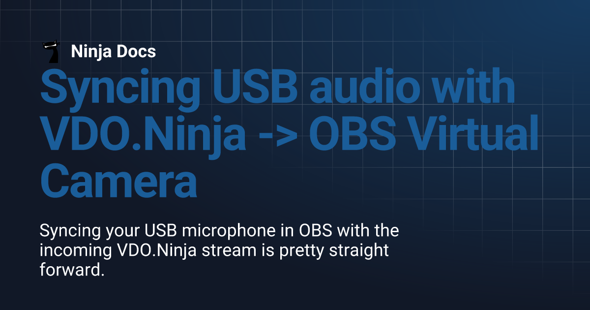 Syncing USB audio with VDO.Ninja -> OBS Virtual Camera | Ninja Docs