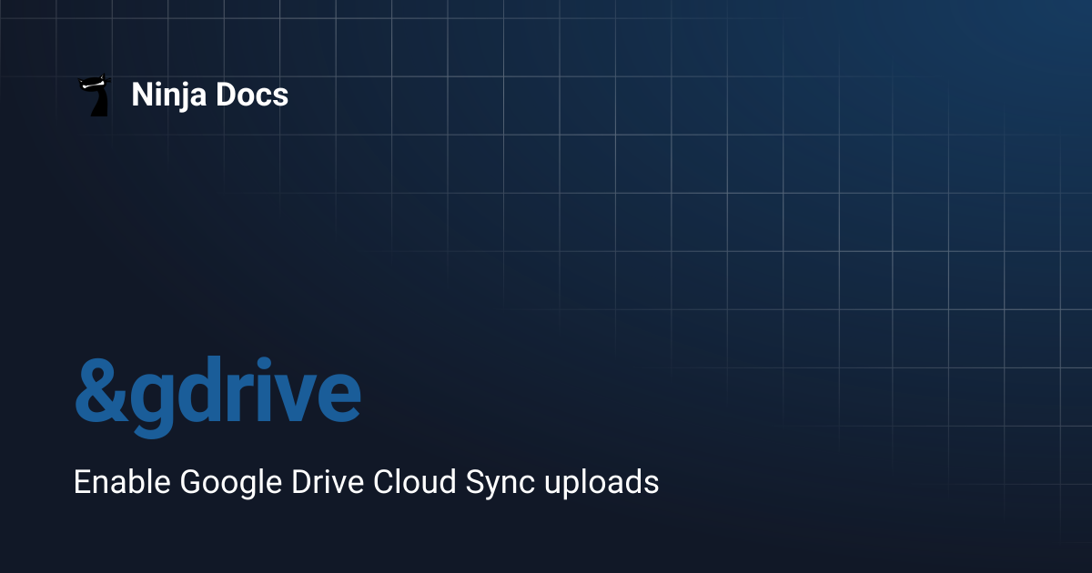 &gdrive | Ninja Docs