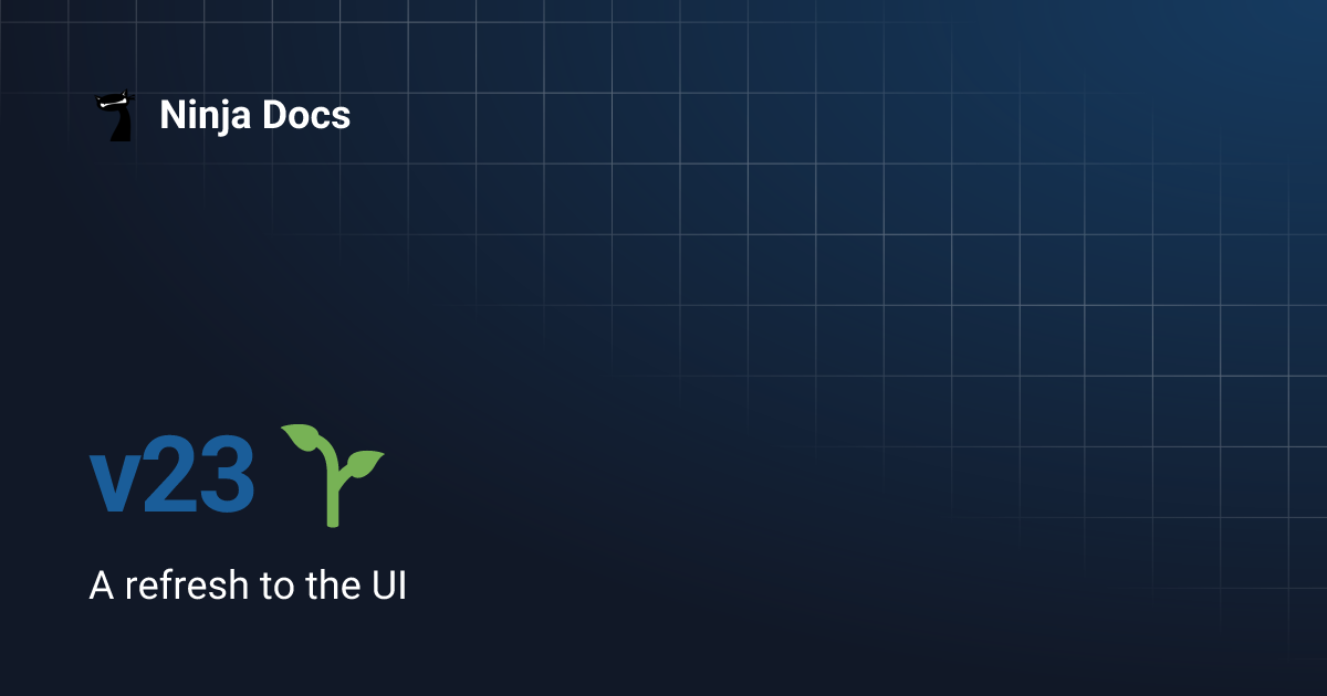 v23 🌱 | Ninja Docs