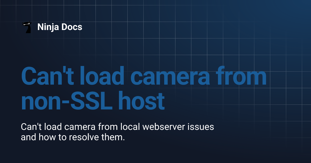 Can't load camera from non-SSL host | Ninja Docs