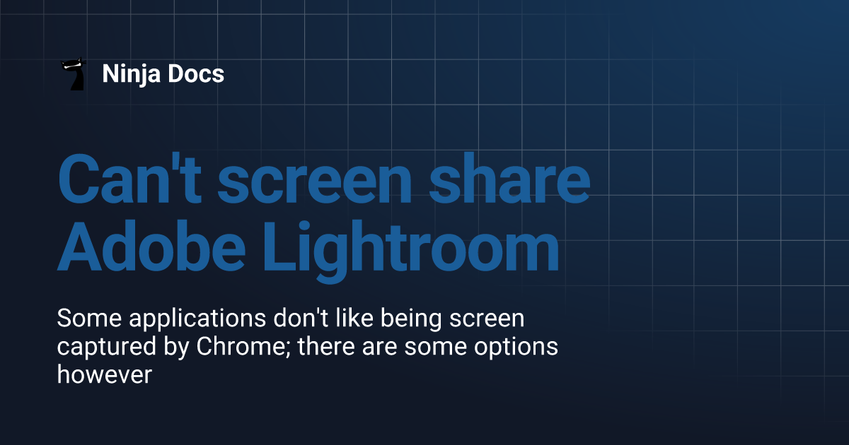Can't screen share Adobe Lightroom | Ninja Docs