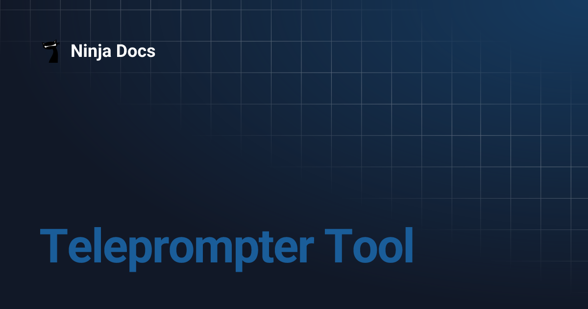 Teleprompter Tool | Ninja Docs