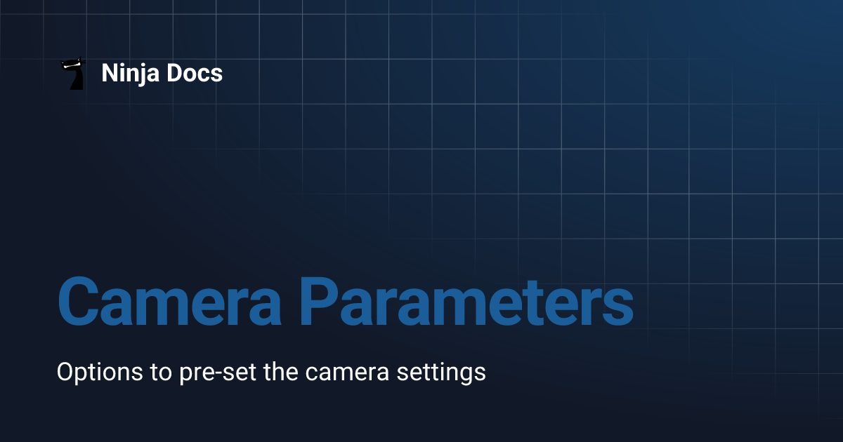 Camera Parameters | Ninja Docs