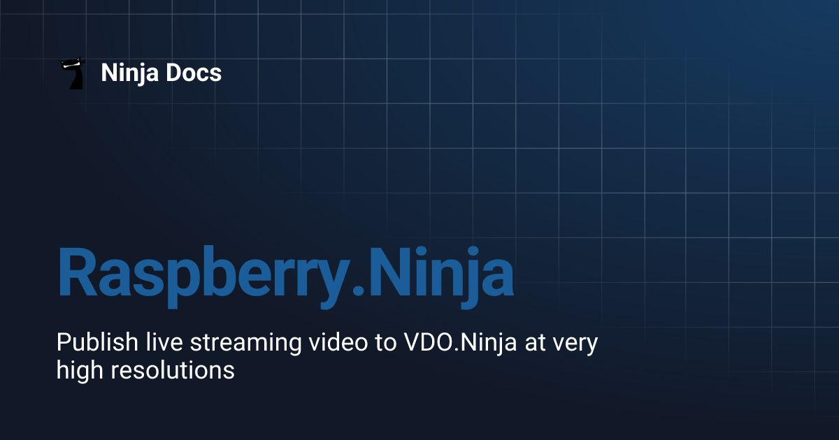 Raspberry.Ninja | Ninja Docs
