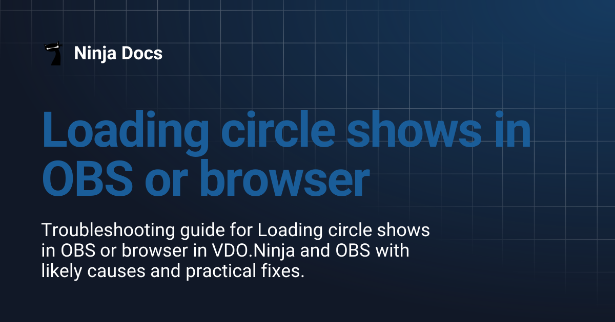 Loading circle shows in OBS or browser | Ninja Docs