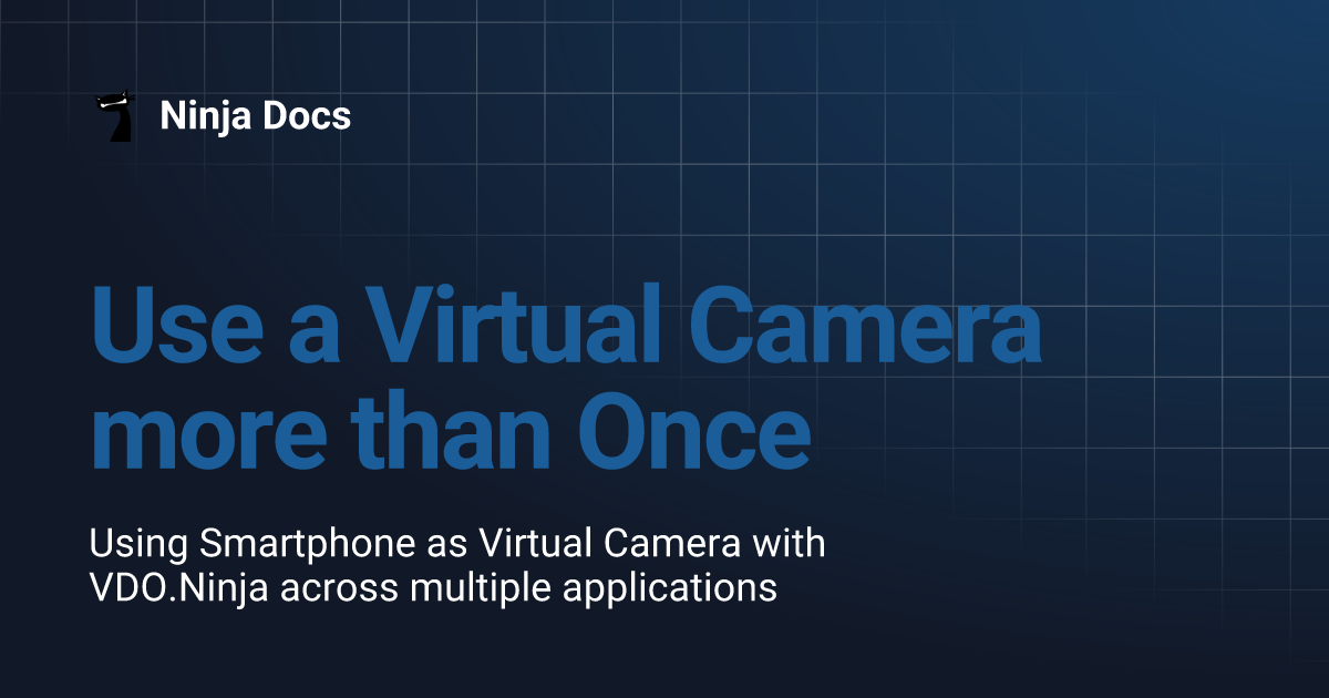 Use a Virtual Camera more than Once | Ninja Docs