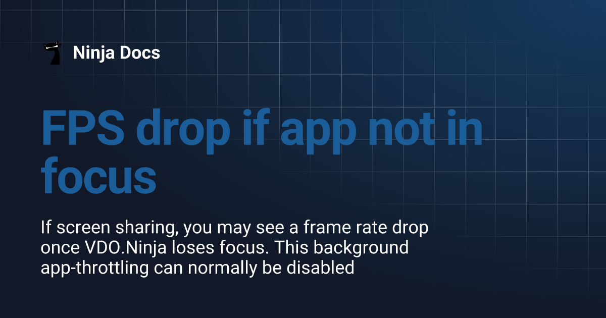 FPS drop if app not in focus | Ninja Docs