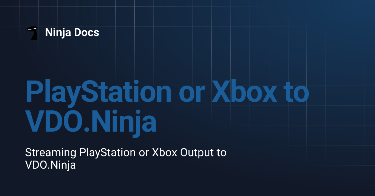 PlayStation or Xbox to VDO.Ninja | Ninja Docs