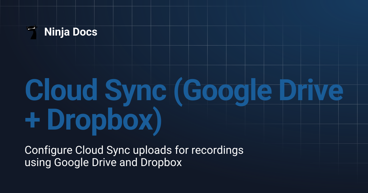 Cloud Sync (Google Drive + Dropbox) | Ninja Docs