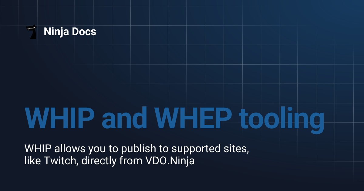 WHIP and WHEP tooling | Ninja Docs