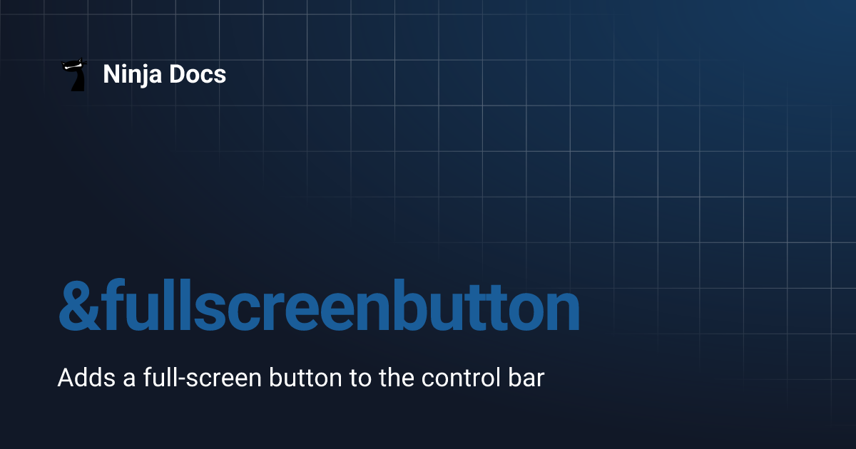 &fullscreenbutton | Ninja Docs